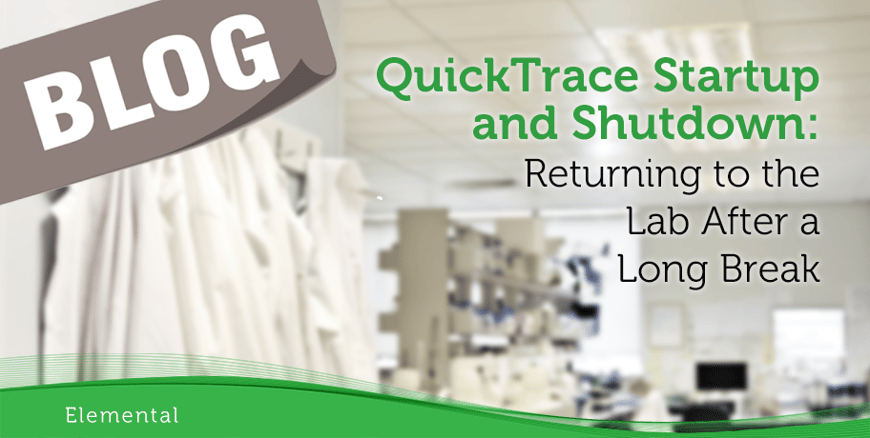 QuickTrace Startup and Shutdown: Returning to the Lab After a Long Break