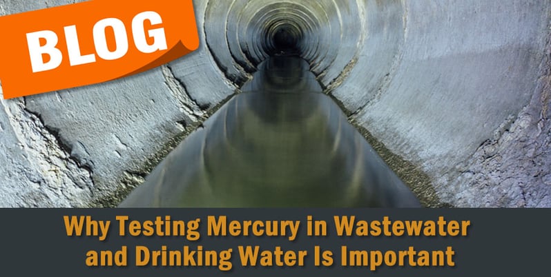 Why Testing Mercury in Wastewater and Drinking Water Is Important